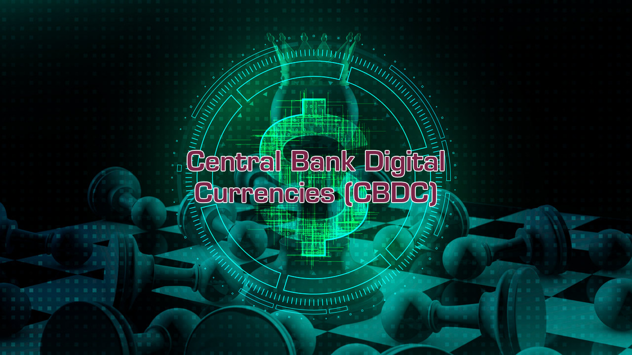 Central Bank Digital Currencies (CBDC)