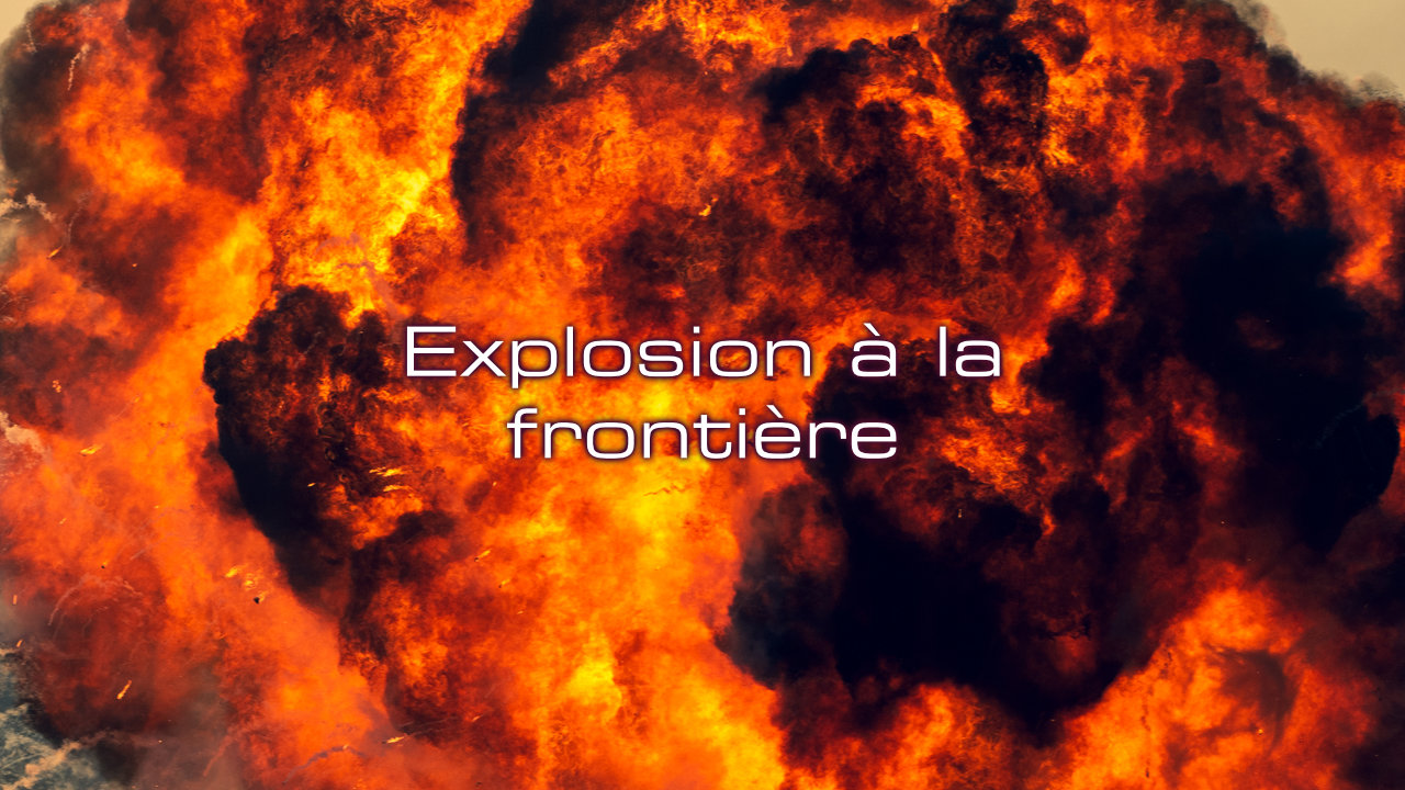 Explosion à la frontière