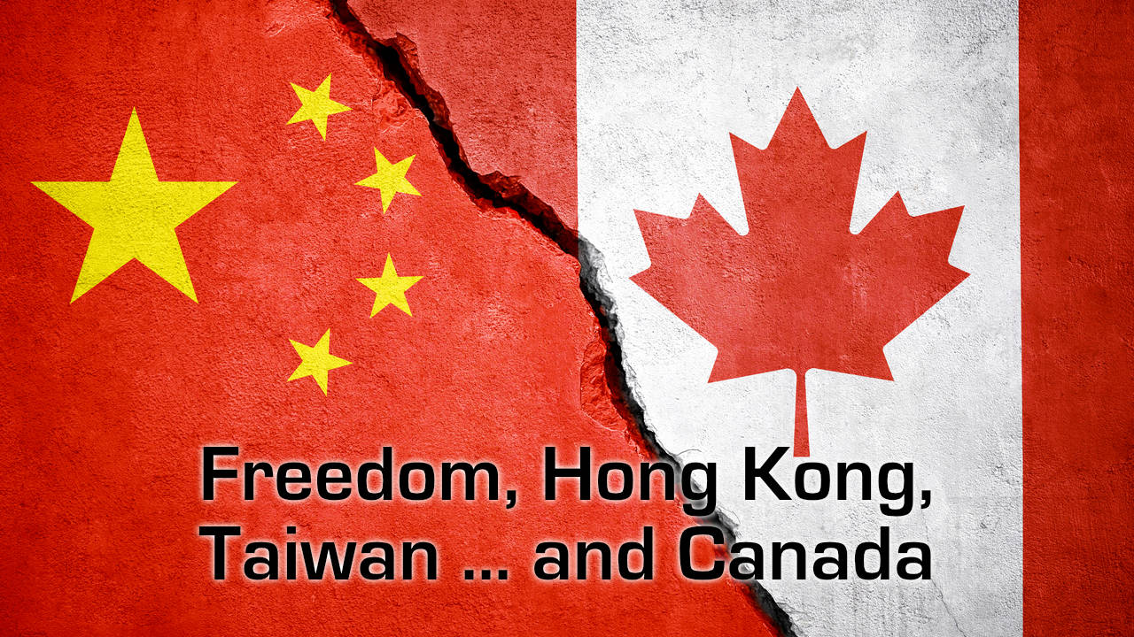 Freedom, Hong Kong, Taiwan … and Canada