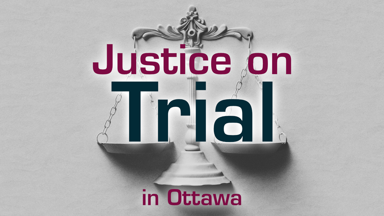 Justice on Trial in Ottawa