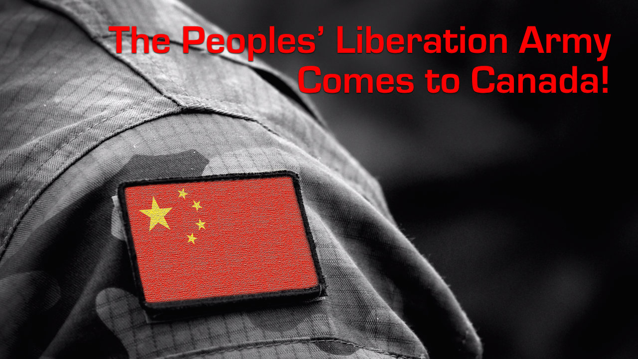 The Peoples’ Liberation Army Comes to Canada!