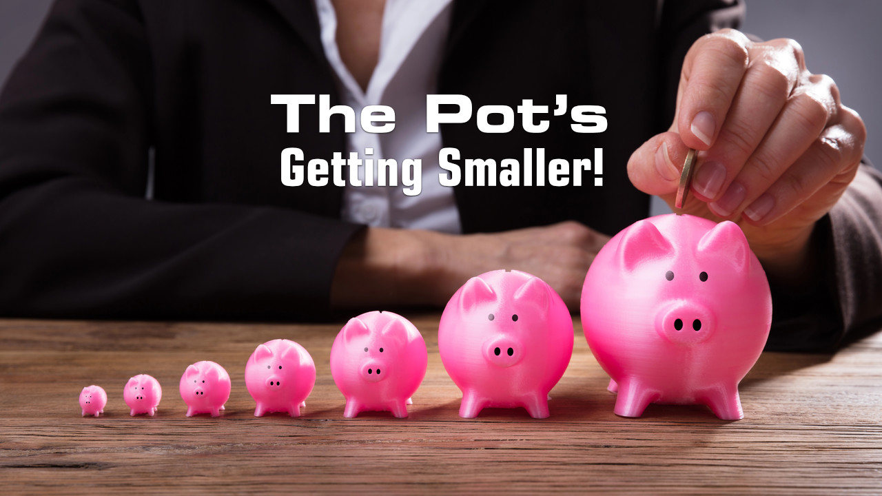 The Pot’s Getting Smaller!