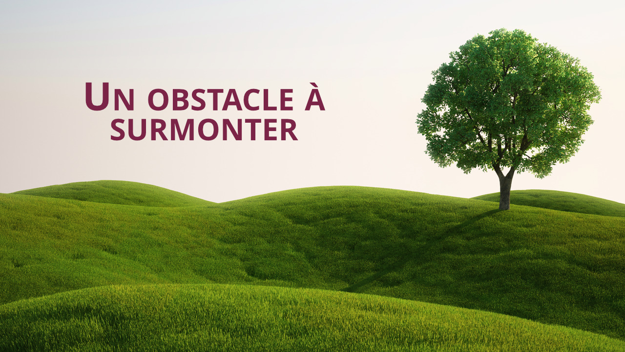 Un obstacle à surmonter