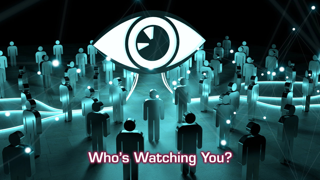 Who’s Watching You?